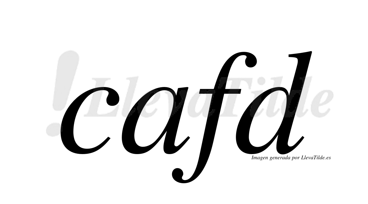 ¿Lleva tilde cafd? | LlevaTilde.es