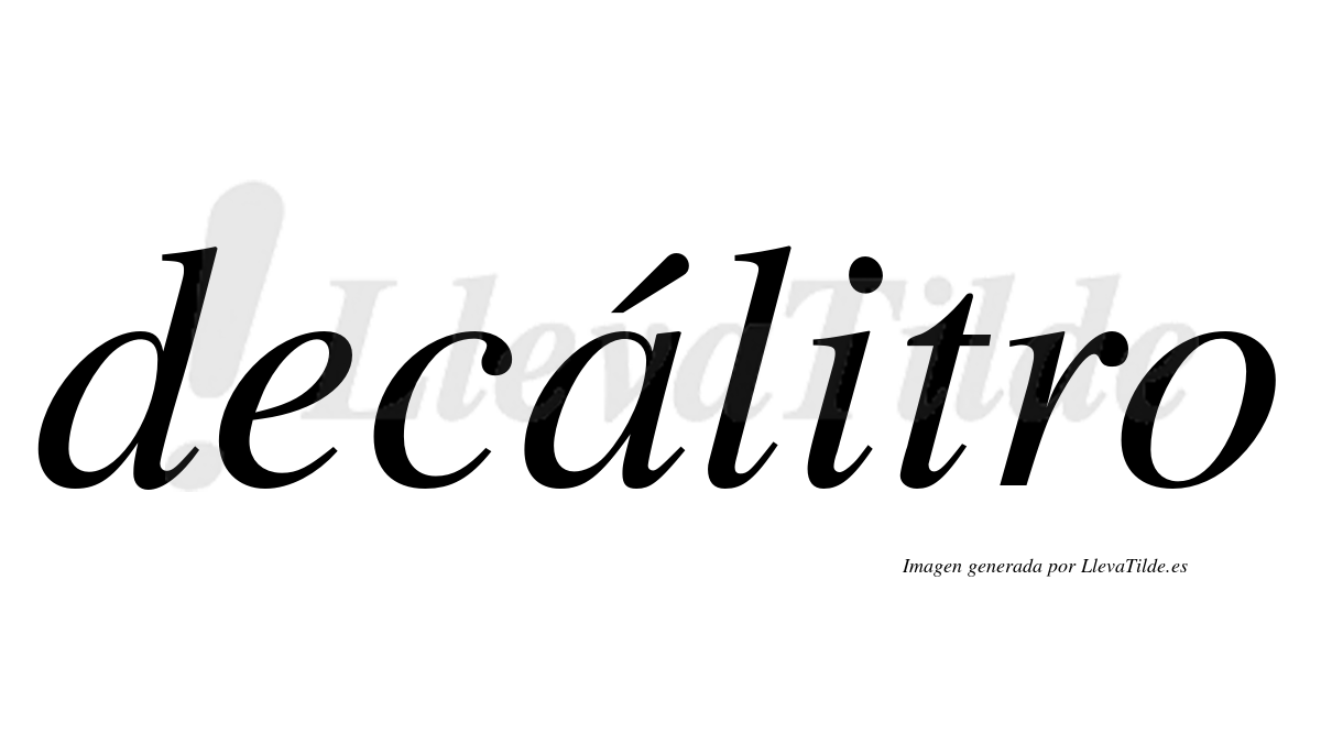 ¿Lleva tilde decálitro? | LlevaTilde.es