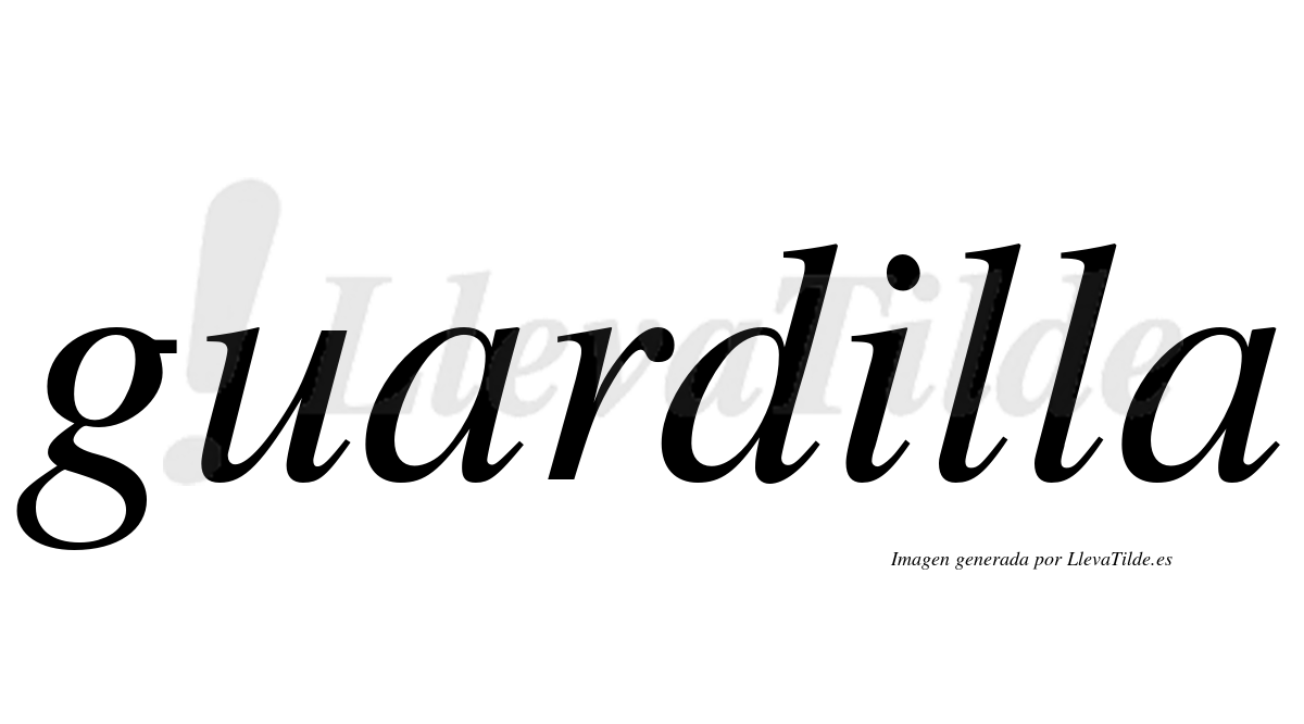 ¿Lleva tilde guardilla? | LlevaTilde.es