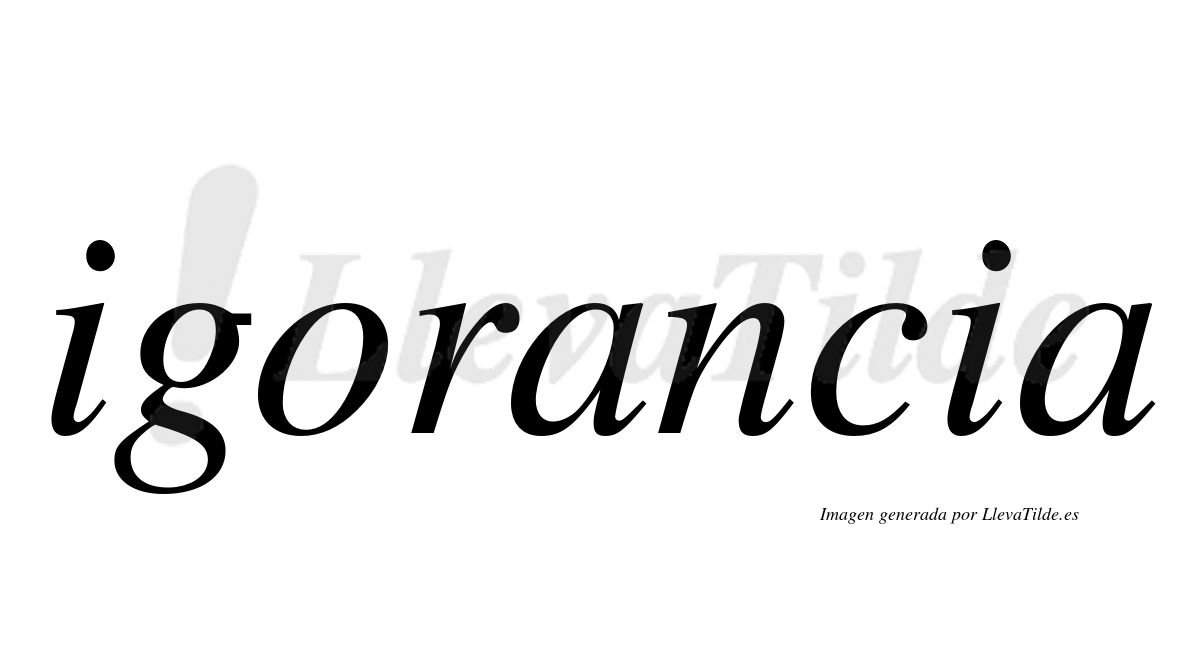 ¿Lleva tilde igorancia? | LlevaTilde.es