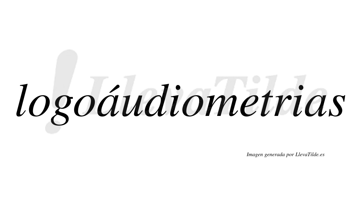 ¿Lleva tilde logoáudiometrias? | LlevaTilde.es
