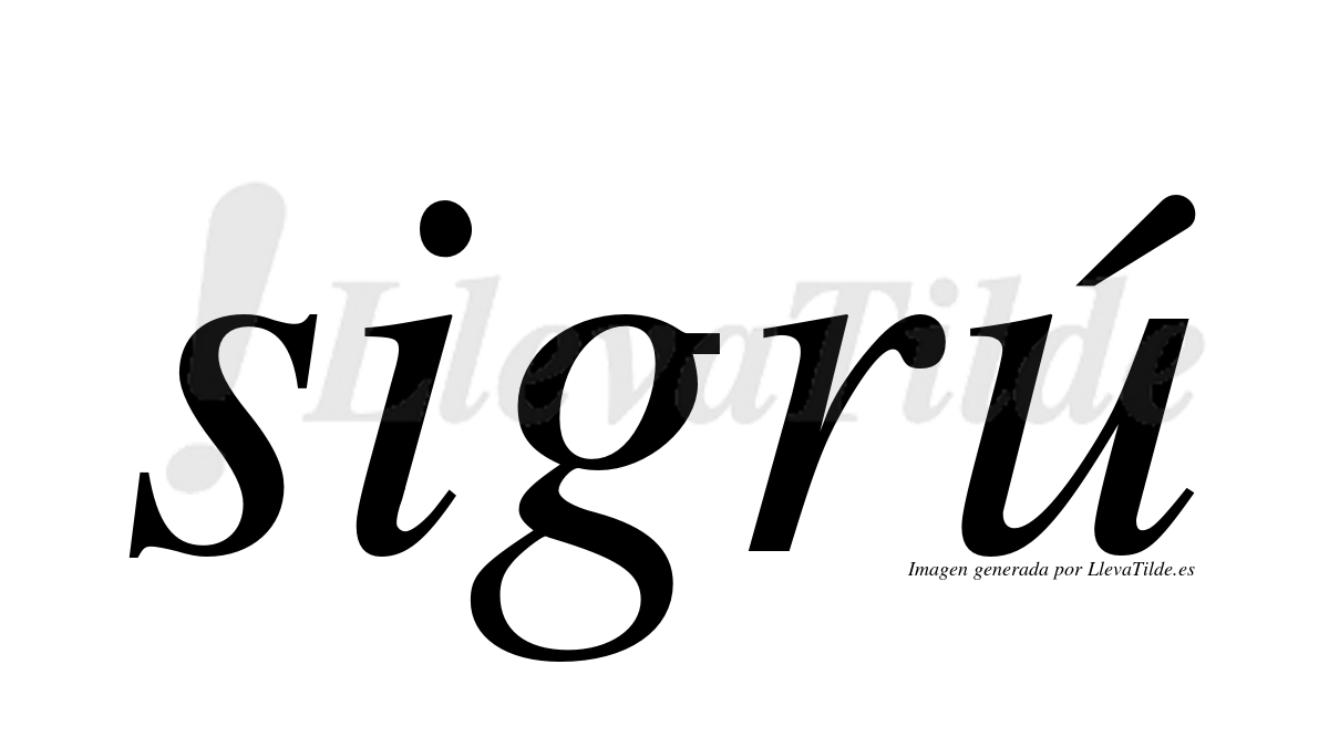 ¿Lleva tilde sigrú? | LlevaTilde.es