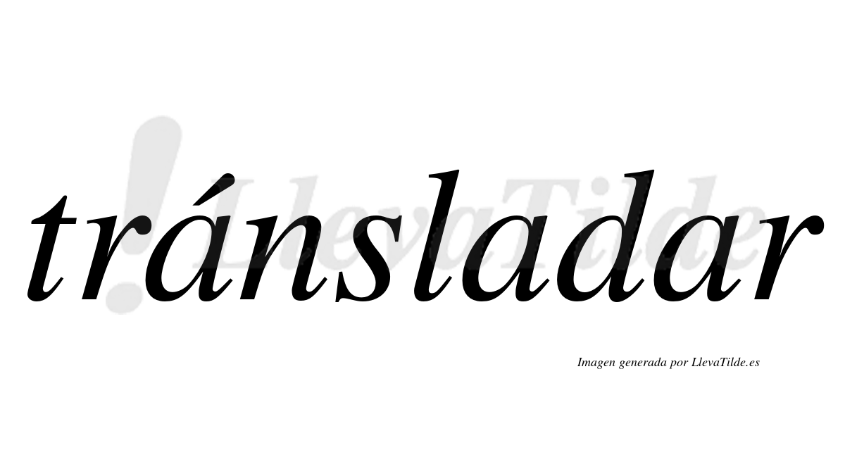 ¿Lleva tilde tránsladar? | LlevaTilde.es