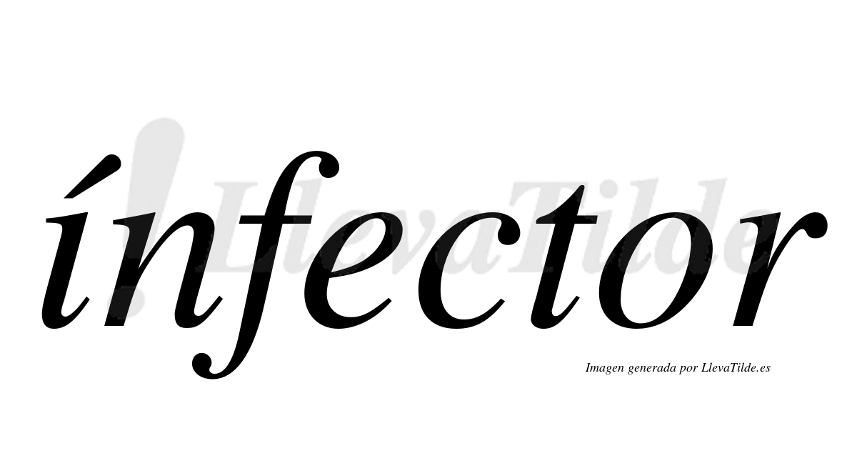 ¿Lleva tilde ínfector? | LlevaTilde.es