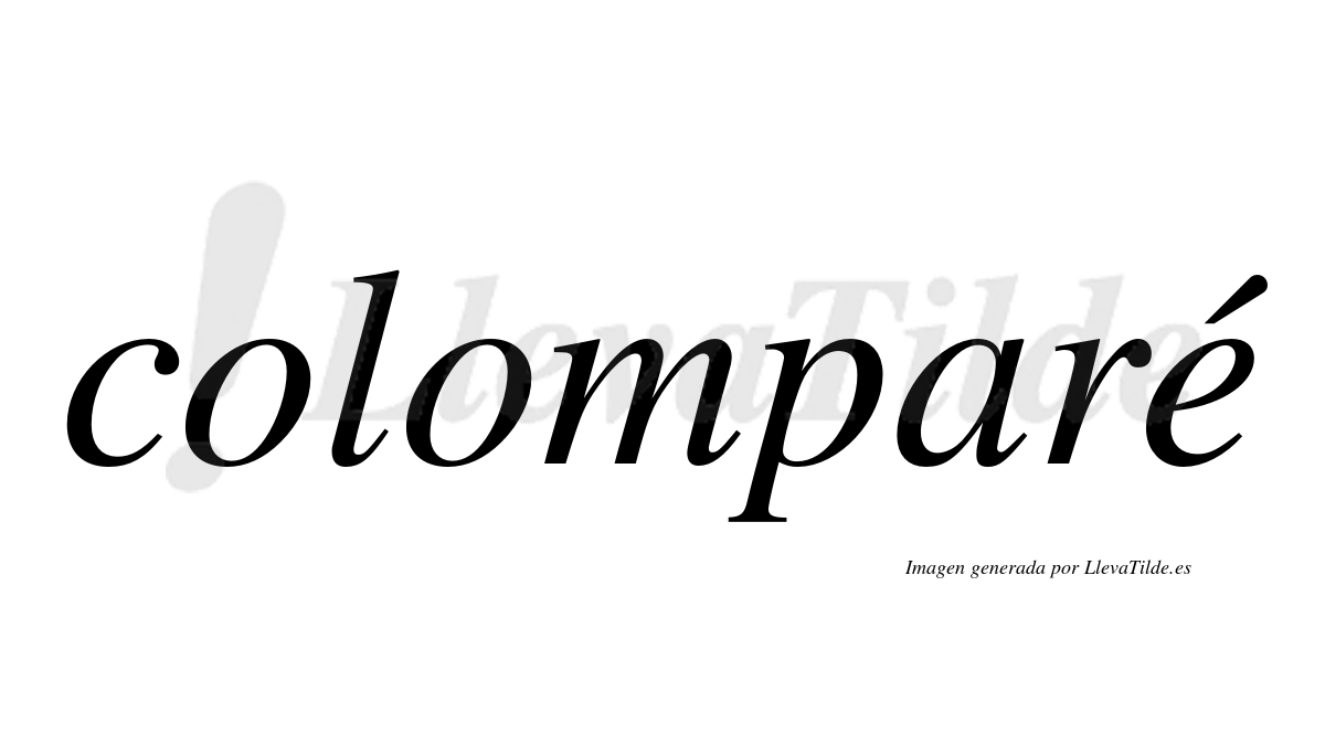 ¿Lleva tilde colomparé? | LlevaTilde.es