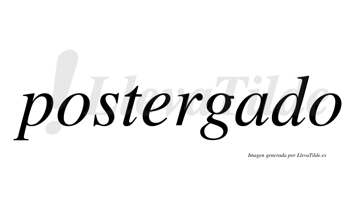 ¿Lleva tilde postergado? | LlevaTilde.es