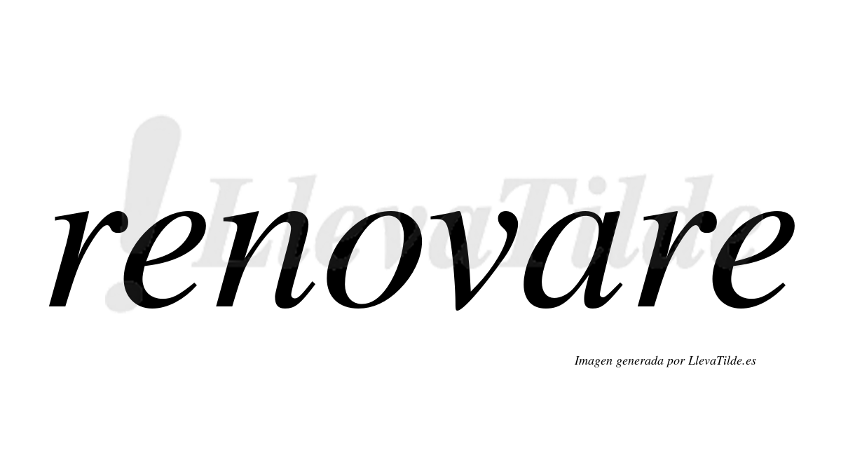 ¿Lleva tilde renovare? | LlevaTilde.es