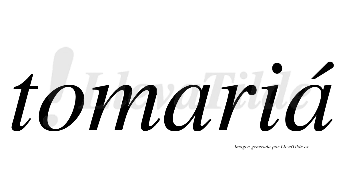 ¿Lleva tilde tomariá? | LlevaTilde.es