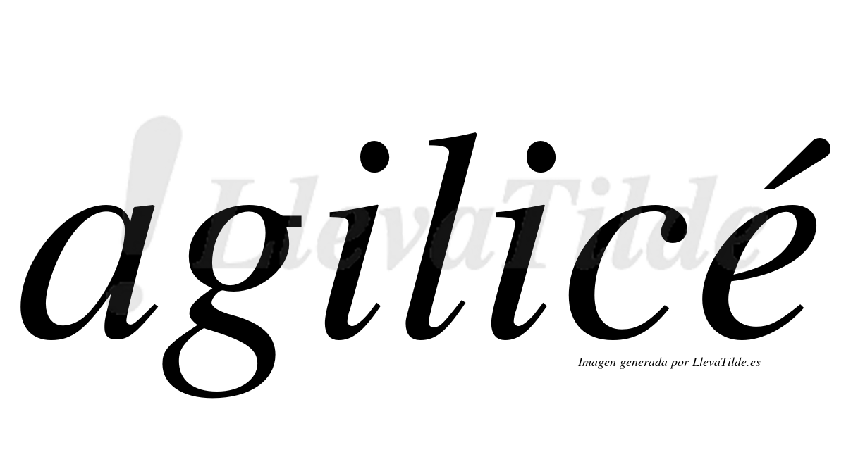 ¿Lleva tilde agilicé? | LlevaTilde.es