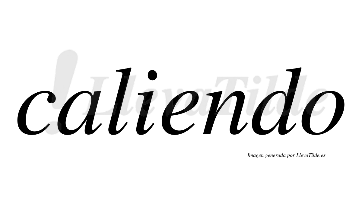 ¿Lleva tilde caliendo? | LlevaTilde.es