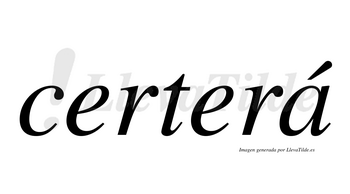 ¿Lleva tilde certerá? | LlevaTilde.es