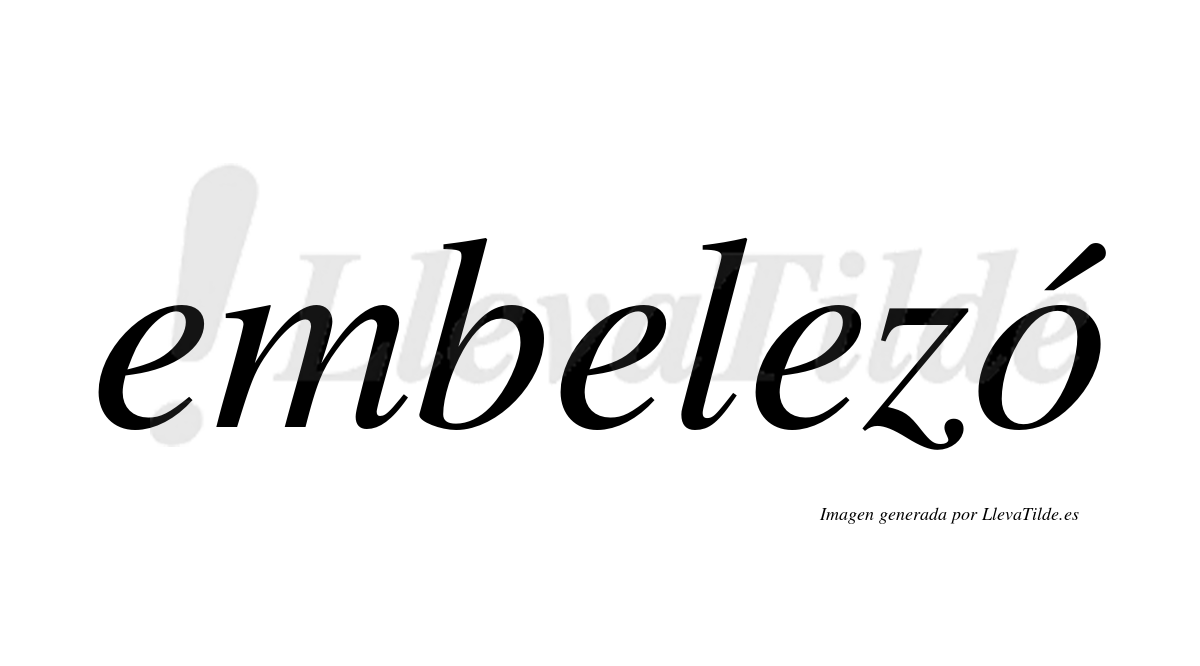 ¿Lleva tilde embelezó? | LlevaTilde.es