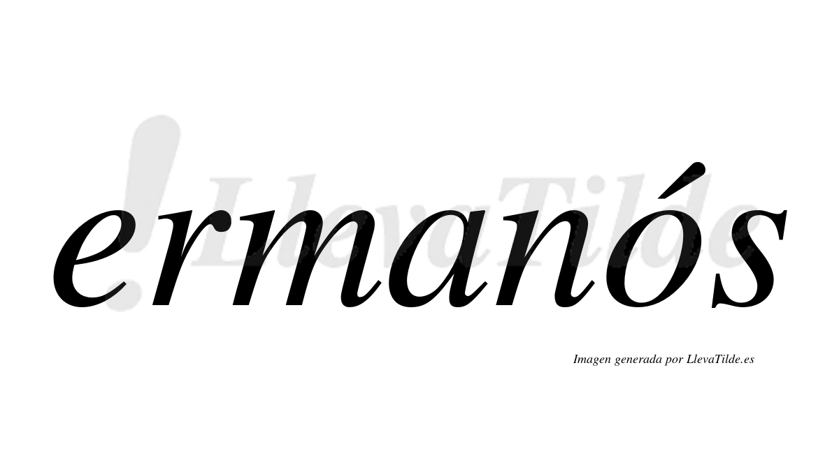 ¿Lleva tilde ermanós? | LlevaTilde.es