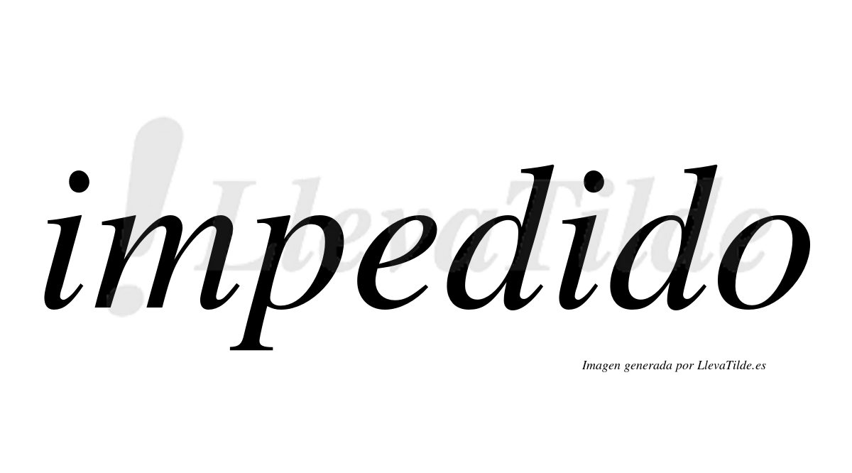 ¿Lleva tilde impedido? | LlevaTilde.es