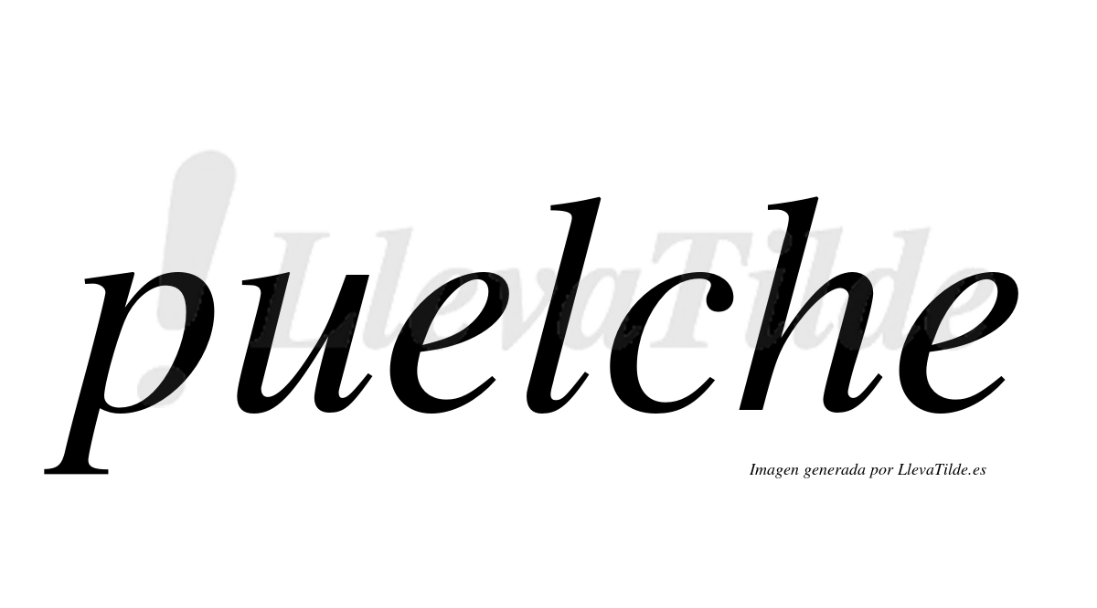 ¿Lleva tilde puelche? | LlevaTilde.es