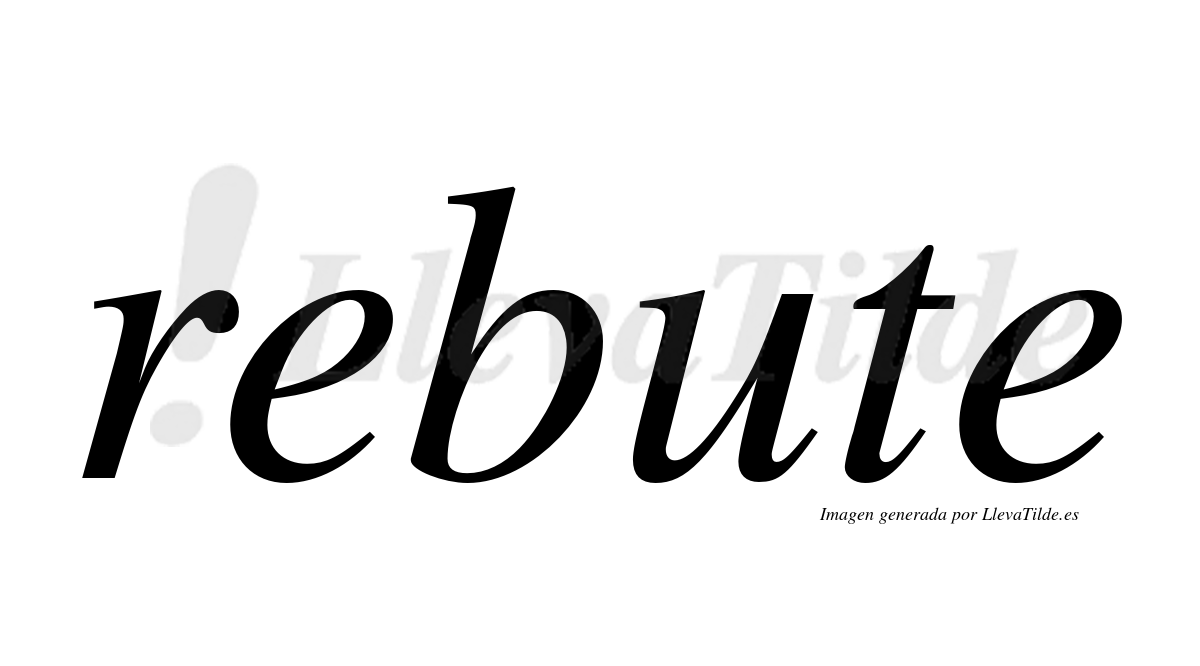 ¿Lleva tilde rebute? | LlevaTilde.es