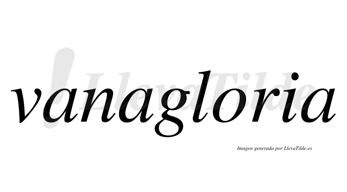 ¿Lleva tilde vanagloria? | LlevaTilde.es