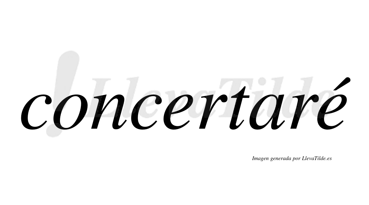 ¿Lleva tilde concertaré? | LlevaTilde.es