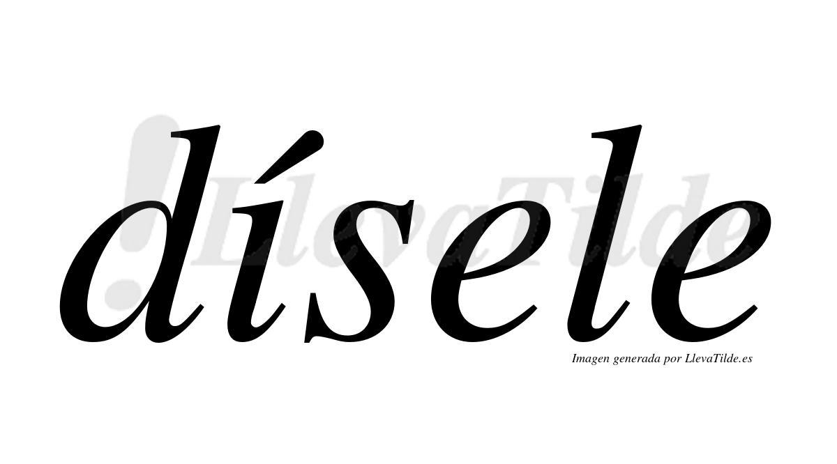 ¿Lleva tilde dísele? | LlevaTilde.es
