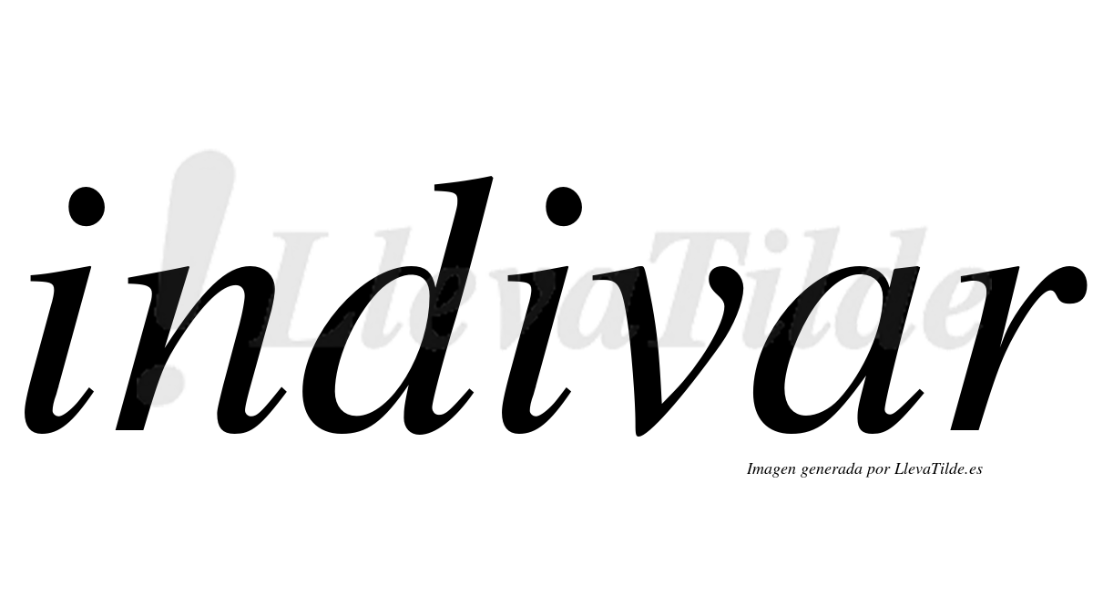 ¿Lleva tilde indivar? | LlevaTilde.es