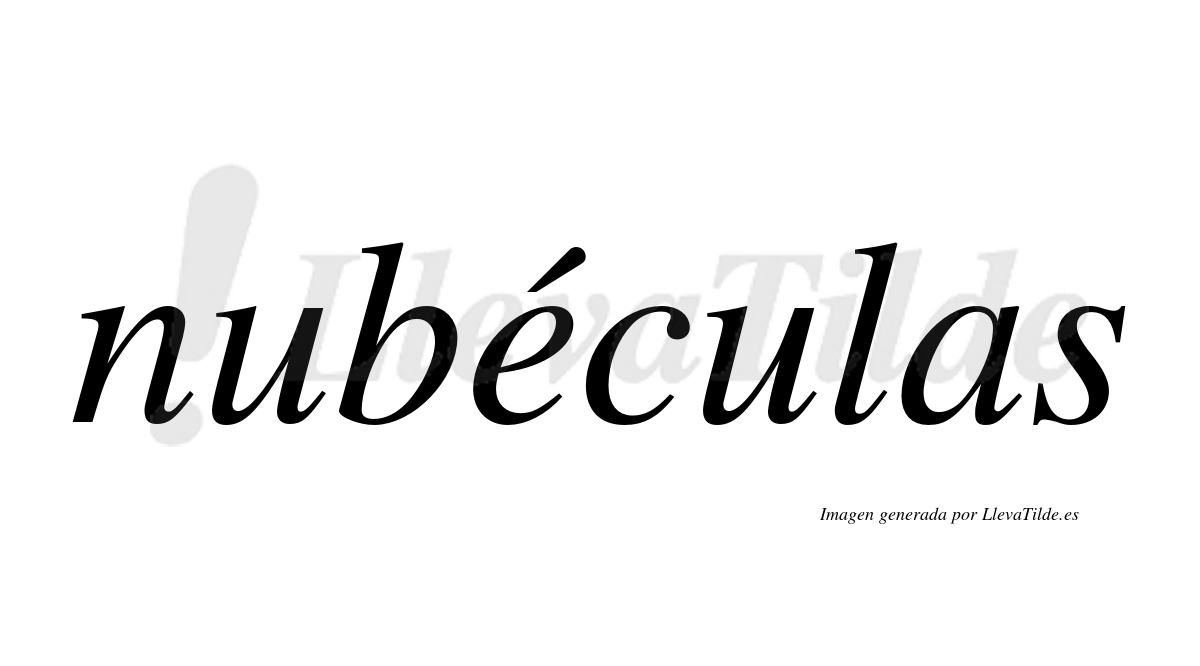 ¿Lleva tilde nubéculas? | LlevaTilde.es