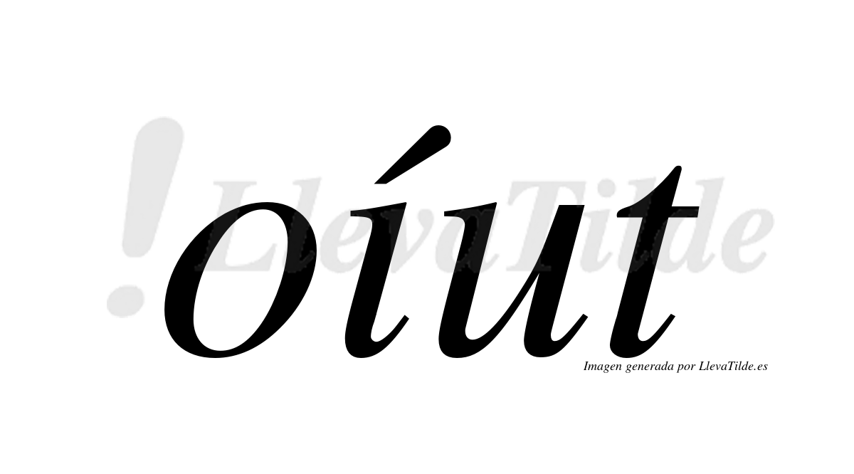 ¿Lleva tilde oíut? | LlevaTilde.es