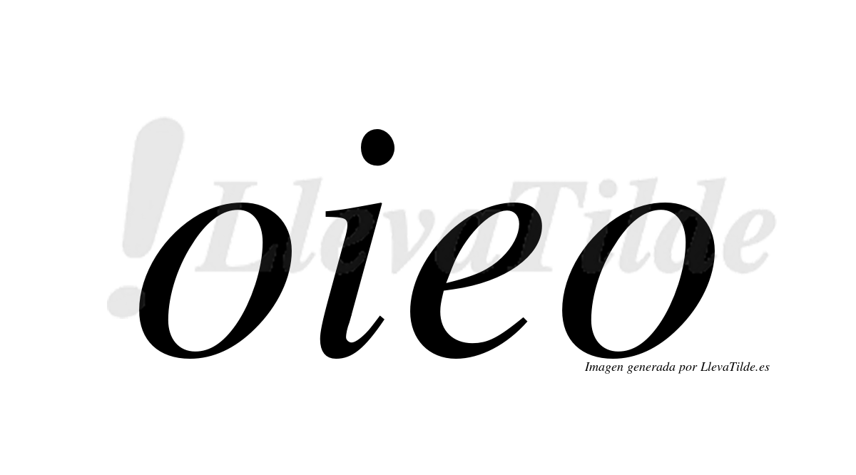 ¿Lleva tilde oieo? | LlevaTilde.es