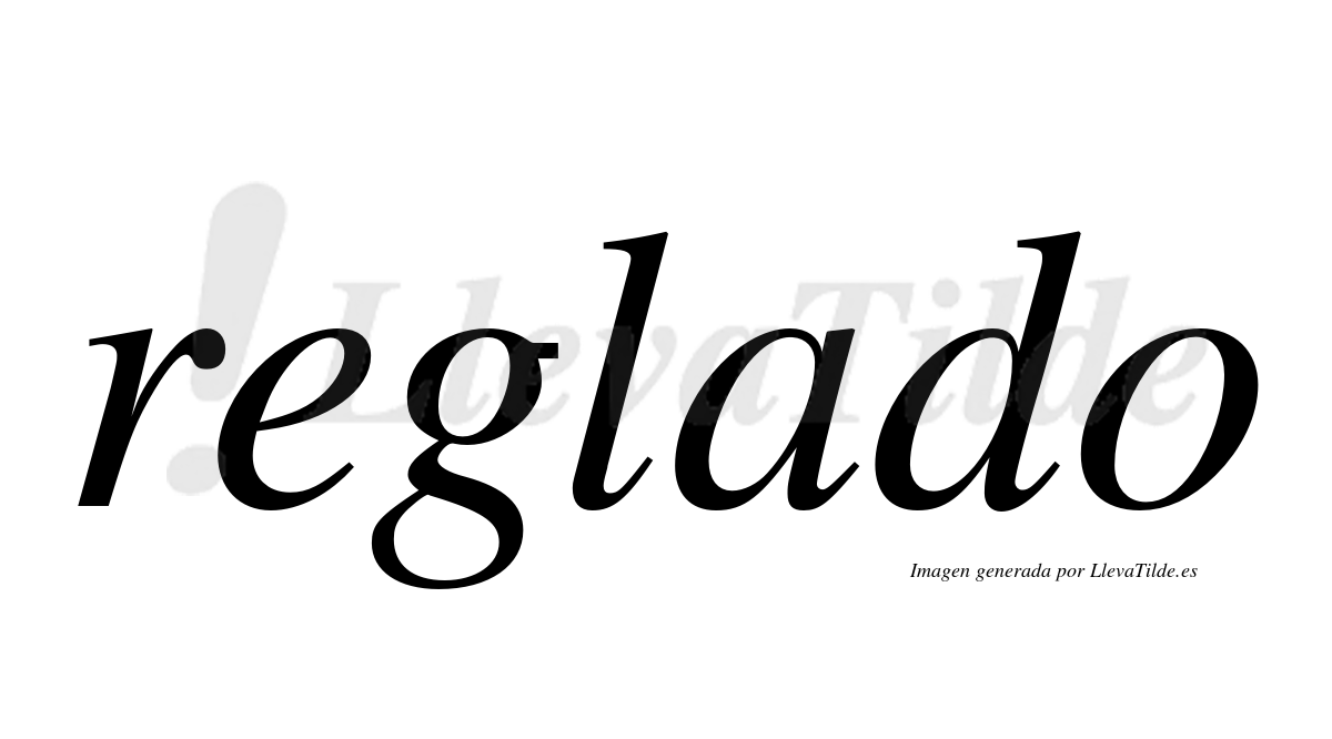 ¿Lleva tilde reglado? | LlevaTilde.es