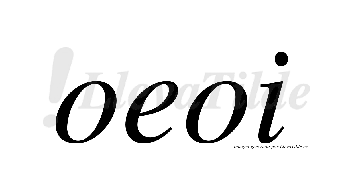 ¿Lleva tilde oeoi? | LlevaTilde.es