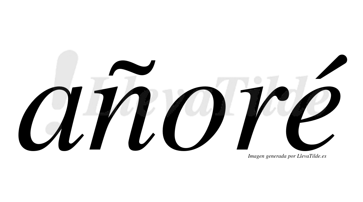 ¿Lleva tilde añoré? | LlevaTilde.es