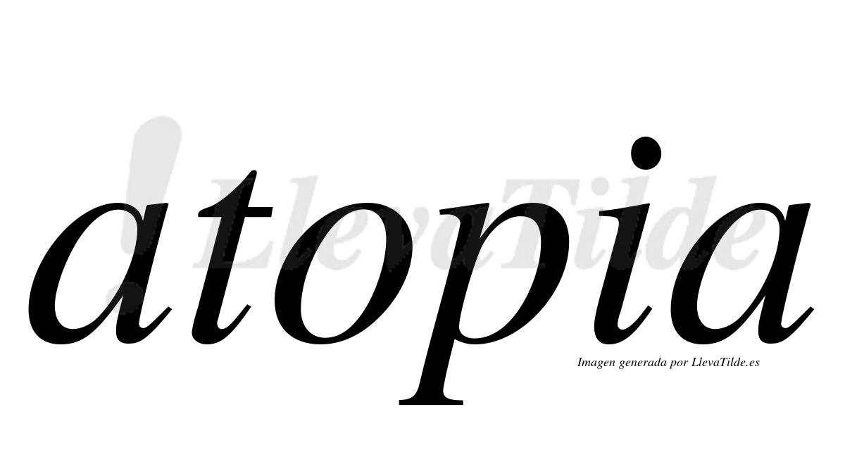 ¿Lleva tilde atopia? | LlevaTilde.es