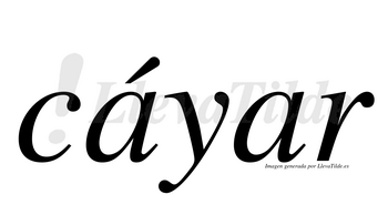 ¿Lleva tilde cáyar? | LlevaTilde.es