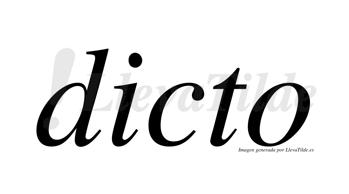 ¿Lleva tilde dicto? | LlevaTilde.es