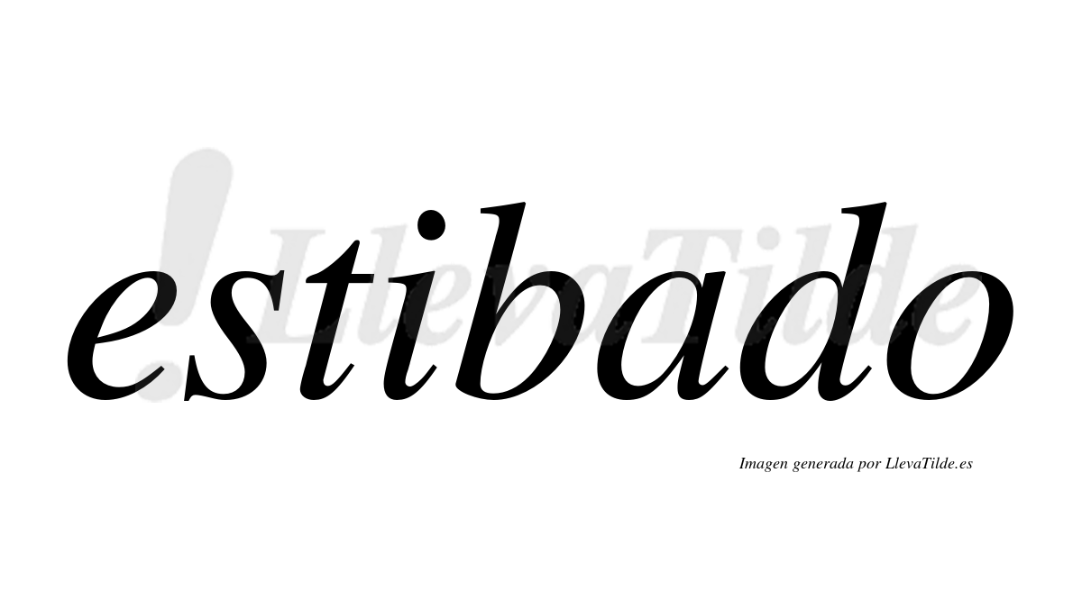 ¿Lleva tilde estibado? | LlevaTilde.es