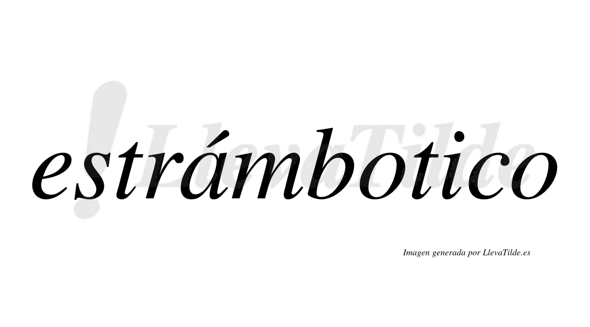 ¿Lleva tilde estrámbotico? | LlevaTilde.es