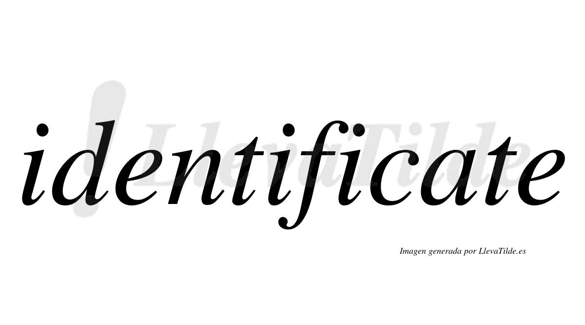 ¿Lleva tilde identificate? | LlevaTilde.es