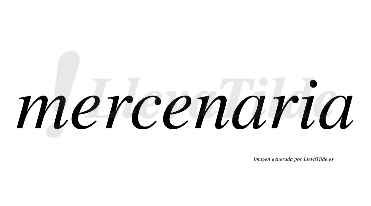 ¿Lleva tilde mercenaria? | LlevaTilde.es