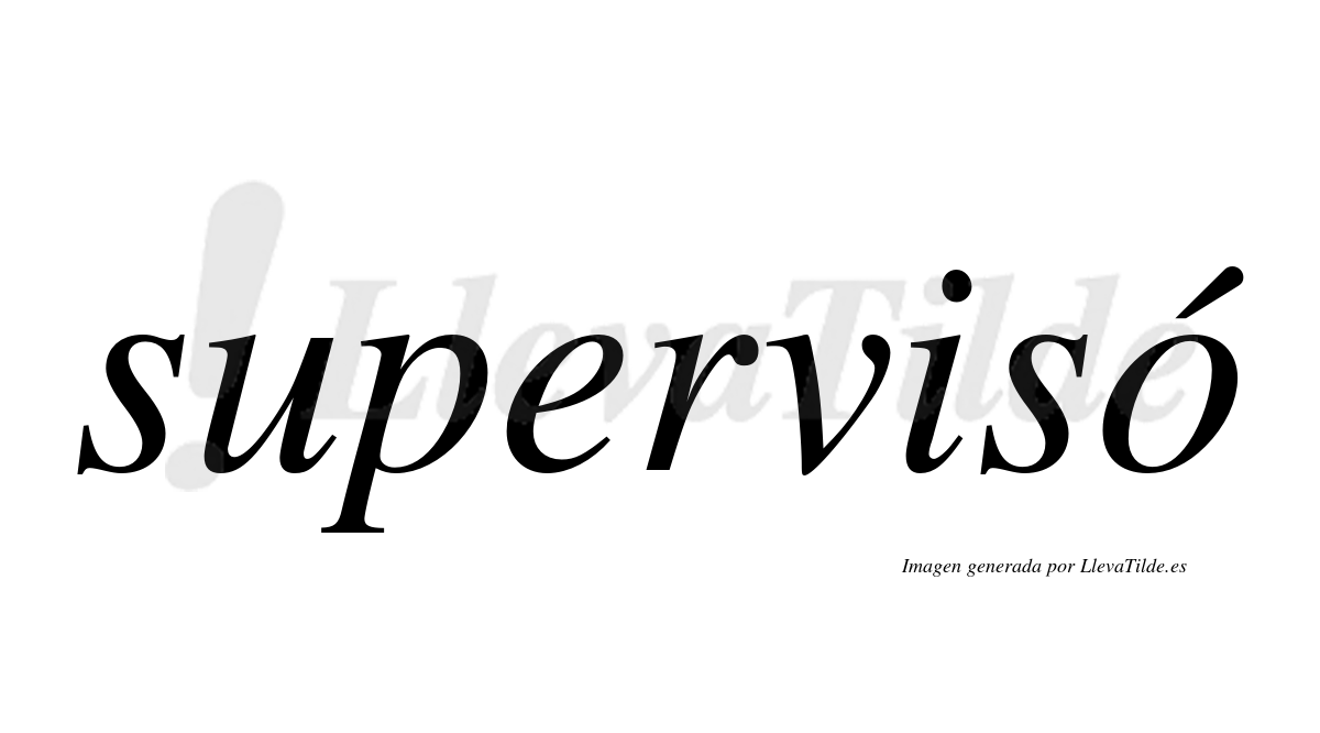 ¿Lleva tilde supervisó? | LlevaTilde.es