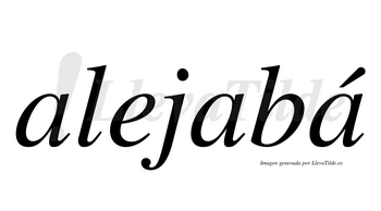 ¿Lleva tilde alejabá? | LlevaTilde.es