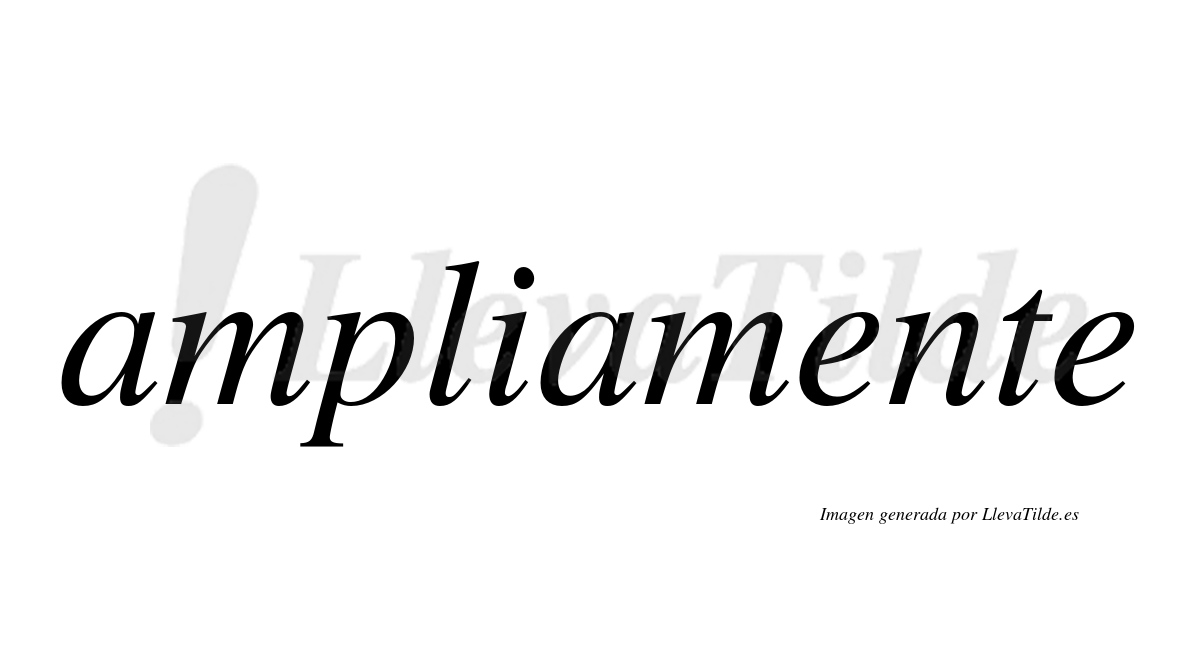 ¿Lleva tilde ampliamente? | LlevaTilde.es