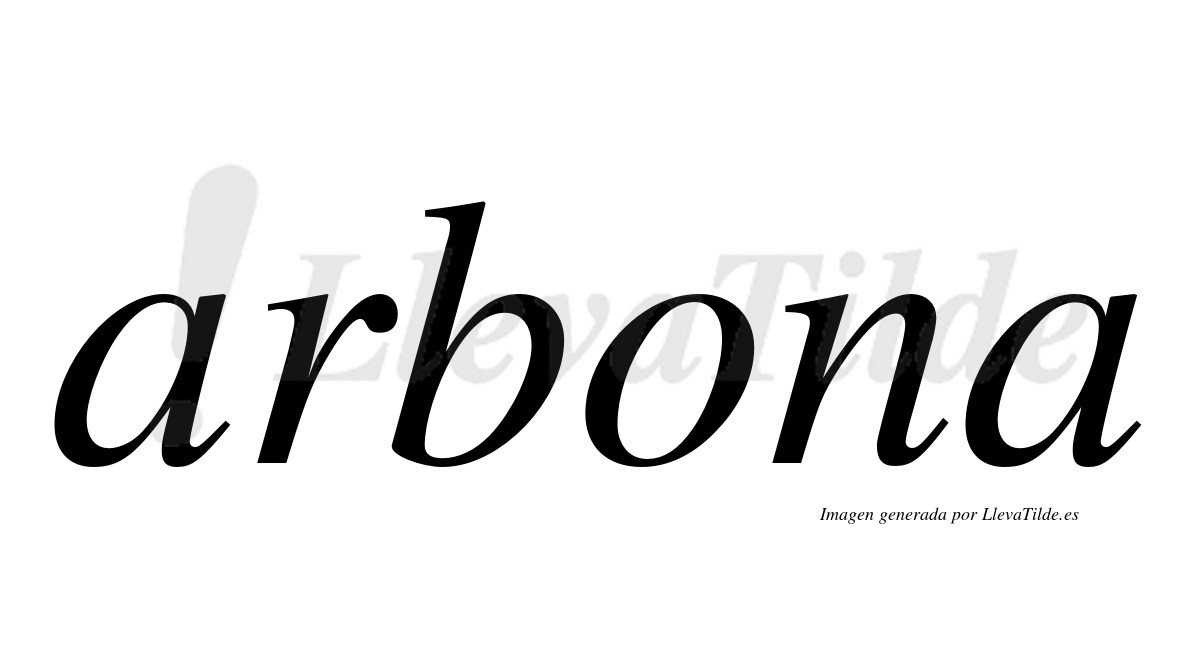 ¿Lleva tilde arbona? | LlevaTilde.es