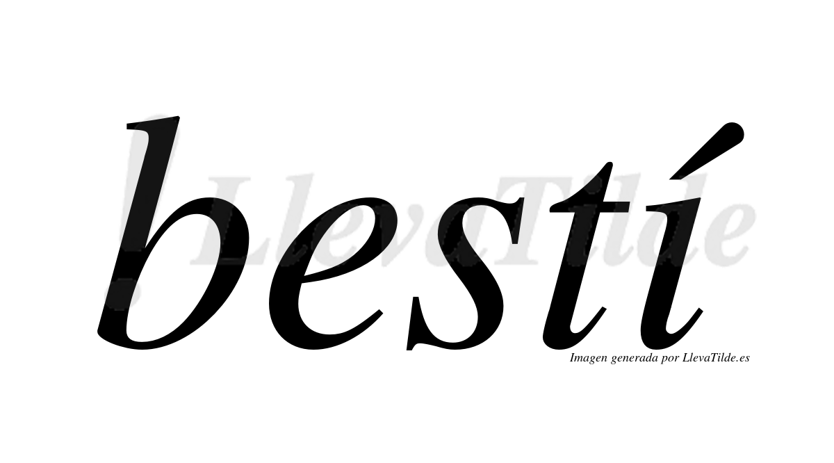 ¿Lleva tilde bestí? | LlevaTilde.es