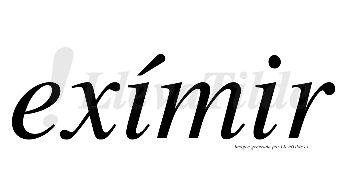 ¿Lleva tilde exímir? | LlevaTilde.es