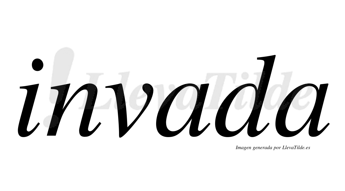 ¿Lleva tilde invada? | LlevaTilde.es