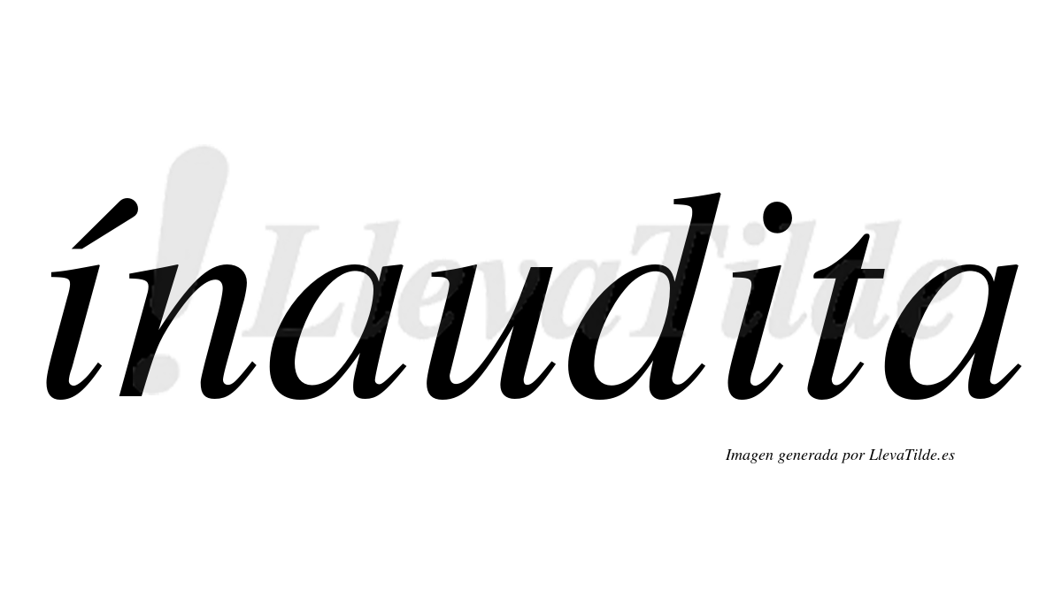 ¿Lleva tilde ínaudita? | LlevaTilde.es
