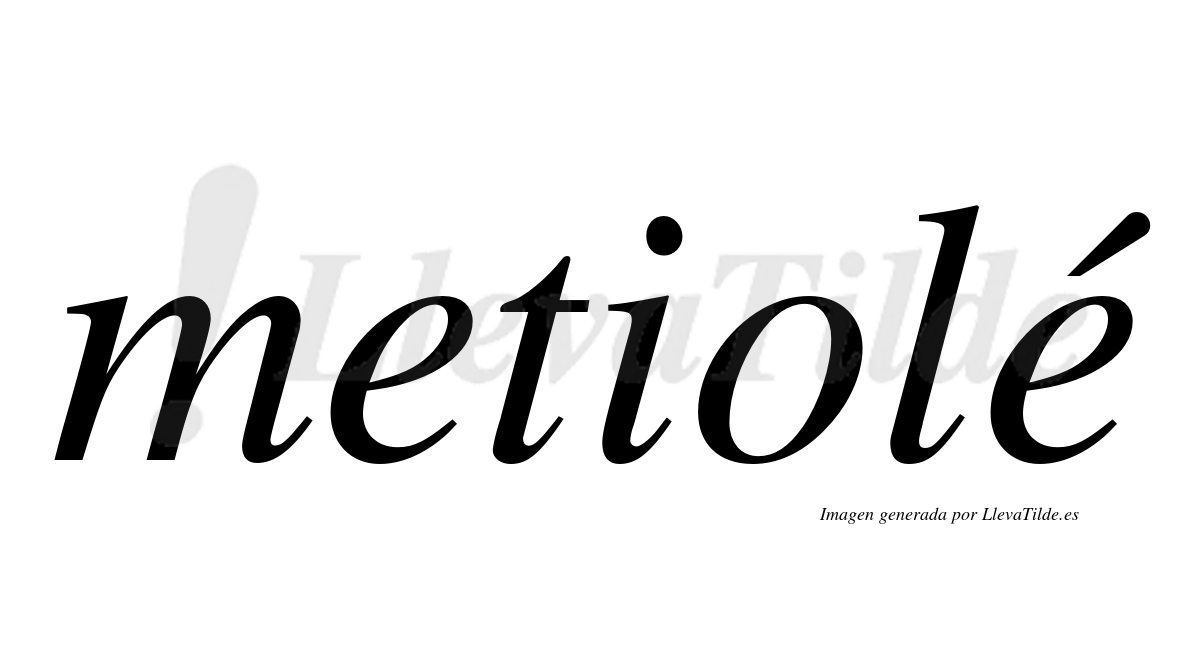 ¿Lleva tilde metiolé? | LlevaTilde.es