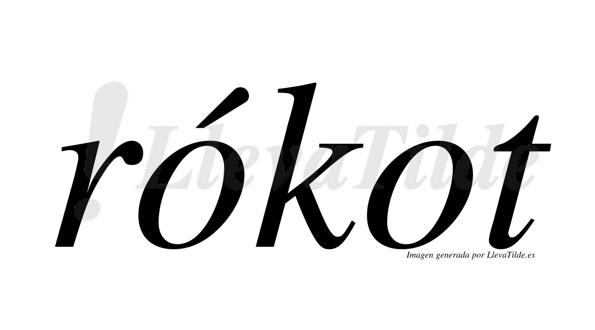 ¿Lleva tilde rókot? | LlevaTilde.es