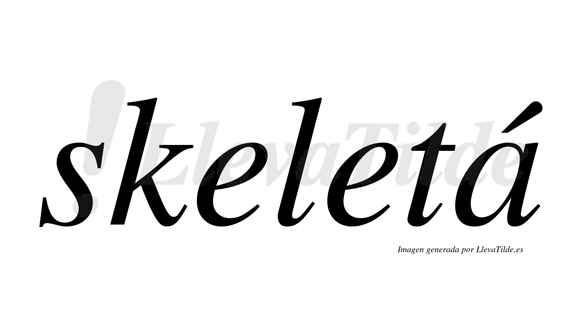 ¿Lleva tilde skeletá? | LlevaTilde.es