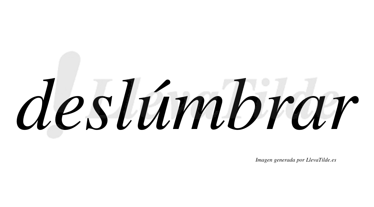 ¿Lleva tilde deslúmbrar? | LlevaTilde.es