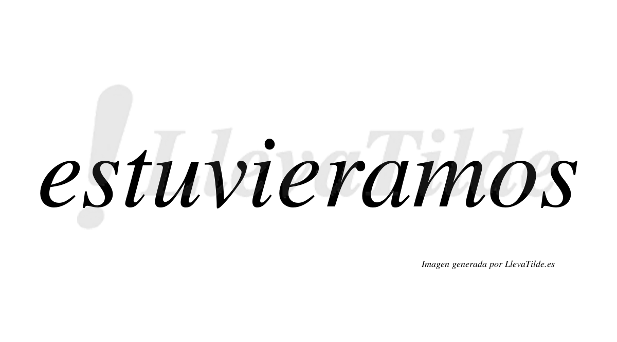 ¿Lleva tilde estuvieramos? | LlevaTilde.es